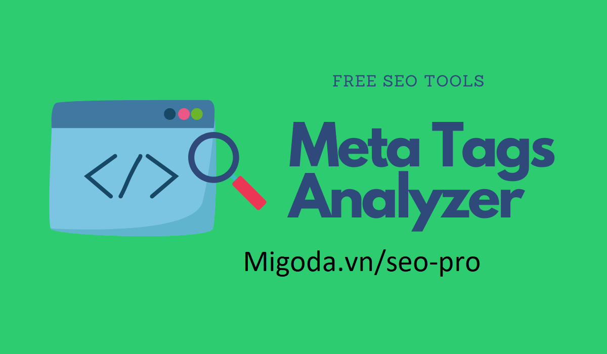 Giới thiệu về công cụ Meta Tags Analyzer - MIGODA
